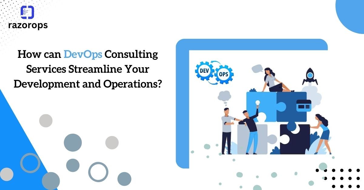 How can DevOps Consulting Services Streamline Your Development and ... How can DevOps Consulting Services Streamline Your Development and ...