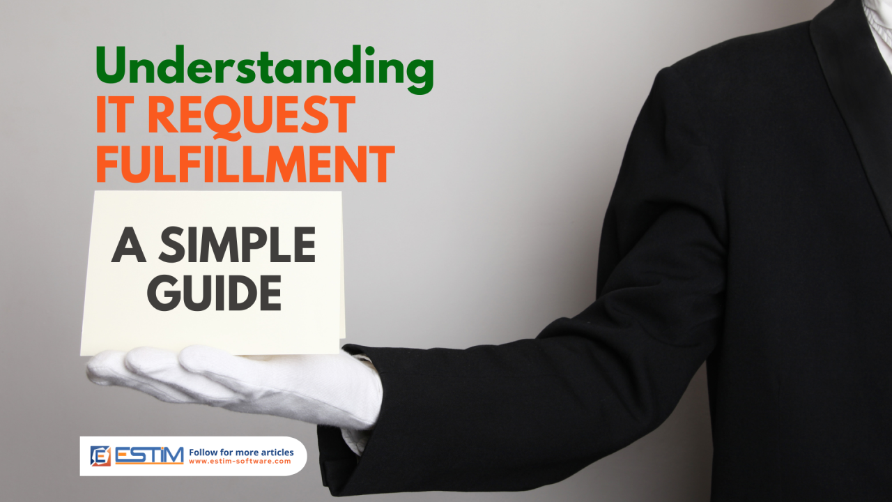 Understanding IT Request Fulfillment: A Simple Guide Understanding IT Request Fulfillment: A Simple Guide