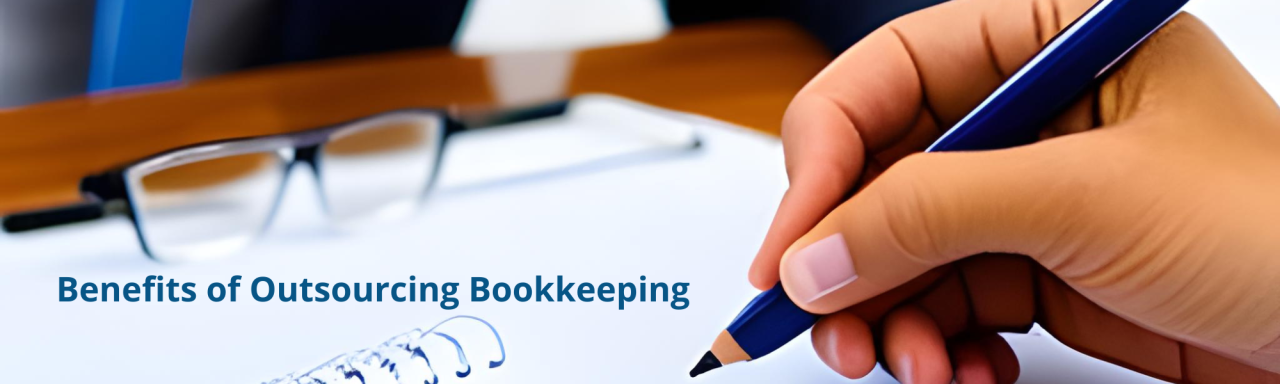 Benefits of Outsourcing Bookkeeping. Benefits of Outsourcing Bookkeeping.