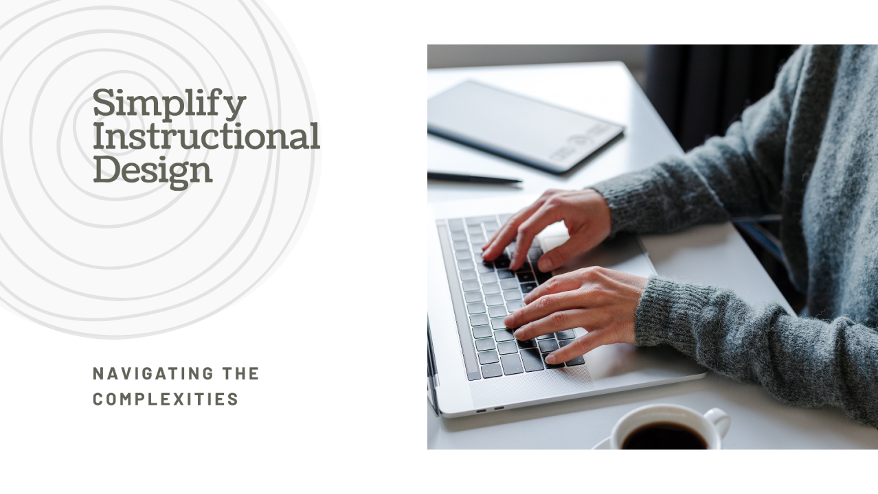 Navigating the Complexities of Instructional Design Navigating the Complexities of Instructional Design