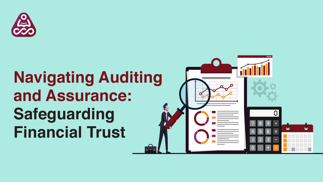 Demystifying Auditing and Assurance: Safeguarding Financial Trust Demystifying Auditing and Assurance: Safeguarding Financial Trust