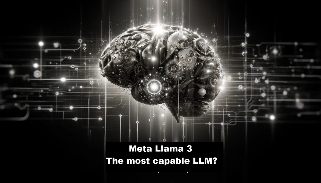 Meta Llama 3 - The Most Capable LLM? Meta Llama 3 - The Most Capable LLM?