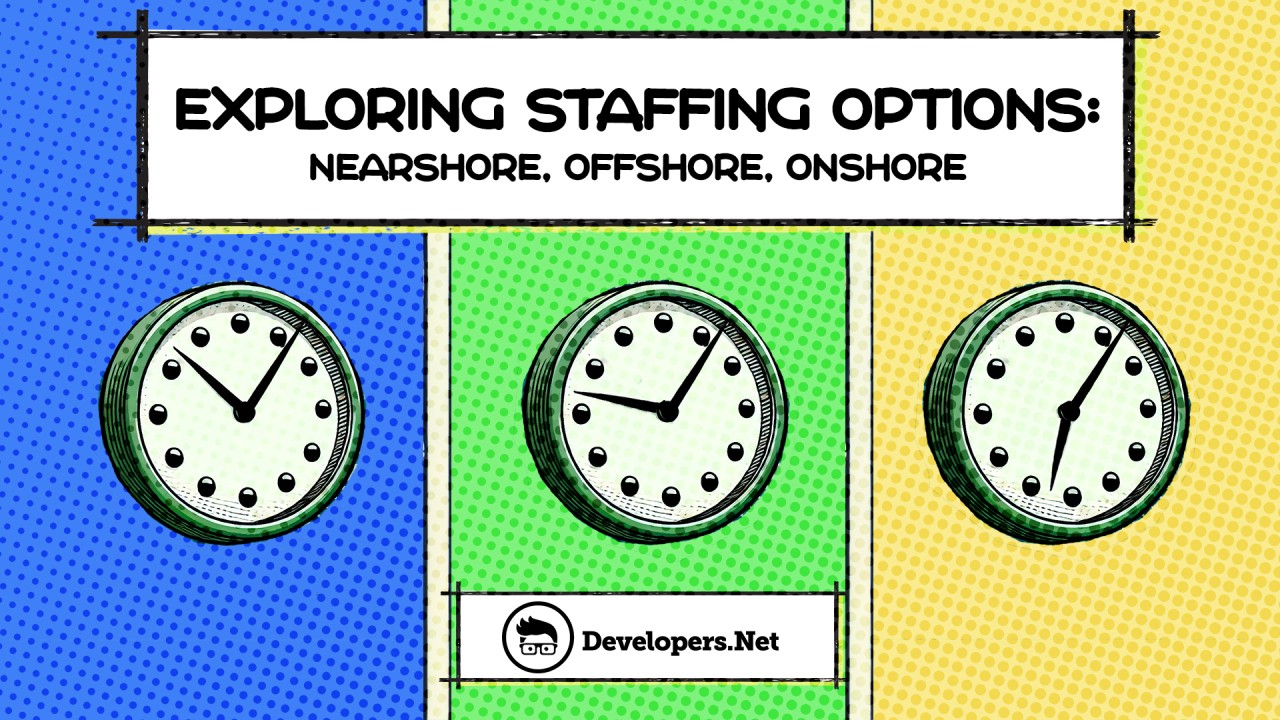 Staffing Solutions: Offshore, Nearshore, Onshore Staffing Solutions: Offshore, Nearshore, Onshore