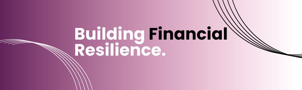 BUILDING FINANCIAL RESILIENCE BUILDING FINANCIAL RESILIENCE