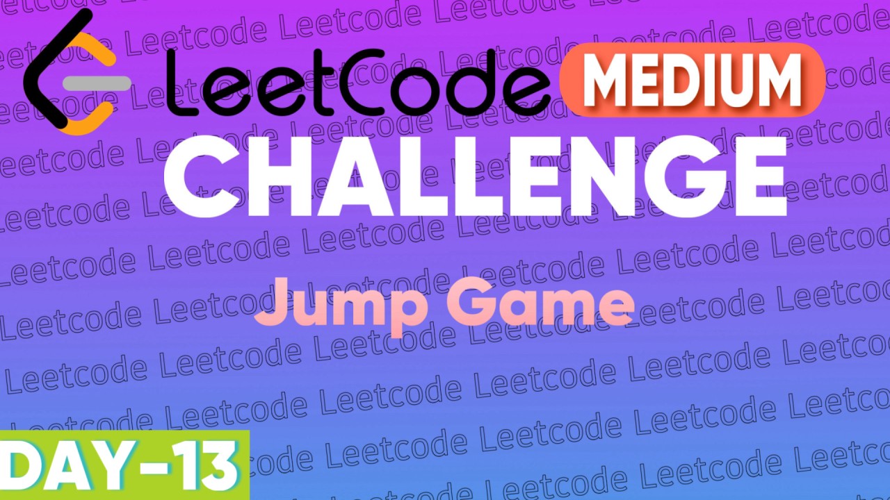 LeetCode Medium Challenge Day 13 | Jump Game LeetCode Medium Challenge Day 13 | Jump Game