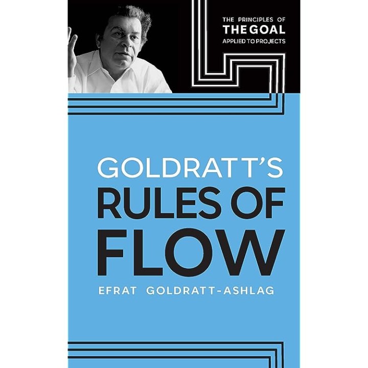 Unlocking Project Success: Goldratt's Rules of Flow Unlocking Project Success: Goldratt's Rules of Flow