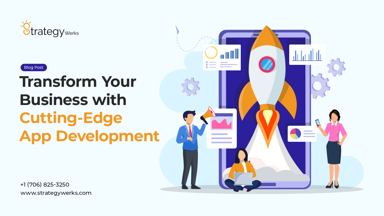 Transform Your Business with Cutting-Edge App Development Transform Your Business with Cutting-Edge App Development