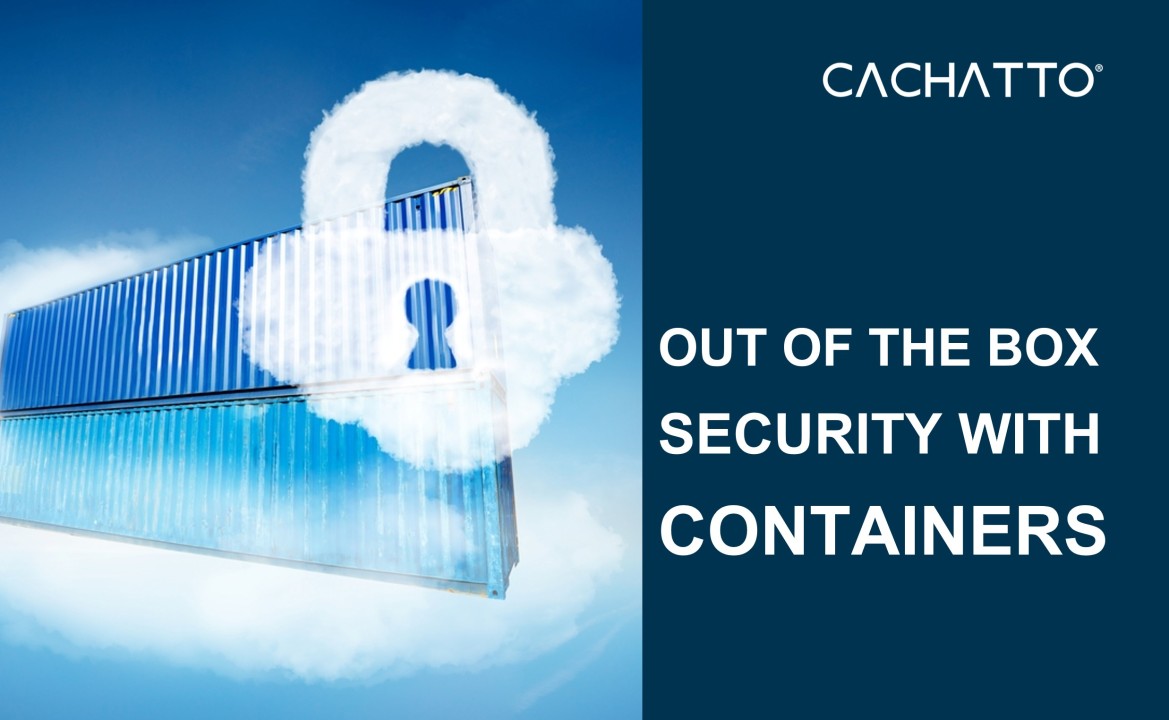 Revolutionize Security: Containerize Your Data with CACHATTO's Out-of ... Revolutionize Security: Containerize Your Data with CACHATTO's Out-of ...