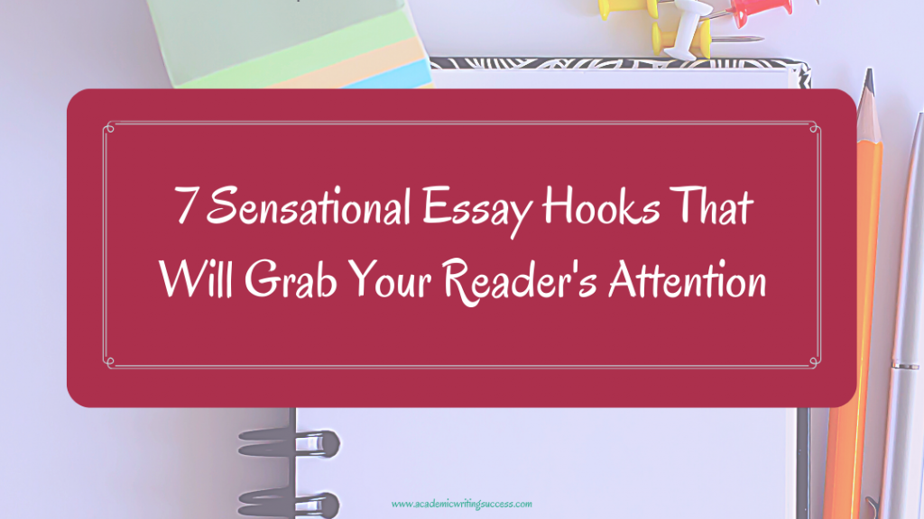 7 sensational essay hooks that grab readers’ attention 7 sensational essay hooks that grab readers’ attention