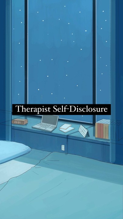Therapist Self-Disclosure (TSD): Navigating Nuances Therapist Self-Disclosure (TSD): Navigating Nuances