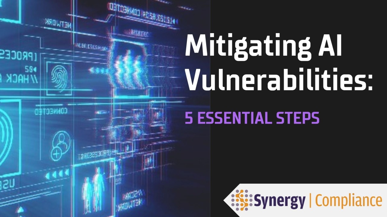 Mitigating AI Vulnerabilities: 5 Essential Steps Mitigating AI Vulnerabilities: 5 Essential Steps