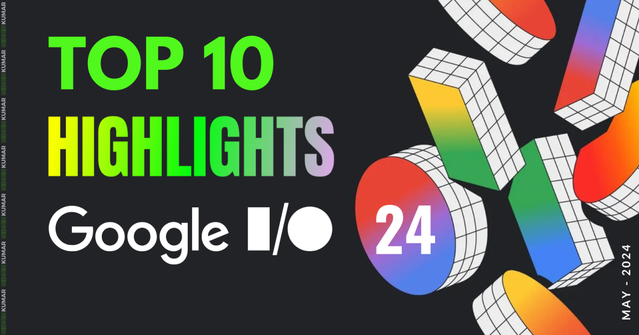 Top 10 Highlights of Google I/O 2024 Top 10 Highlights of Google I/O 2024