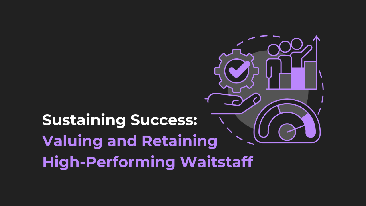 Sustaining Success: Valuing and Retaining High-Performing Waitstaff Sustaining Success: Valuing and Retaining High-Performing Waitstaff