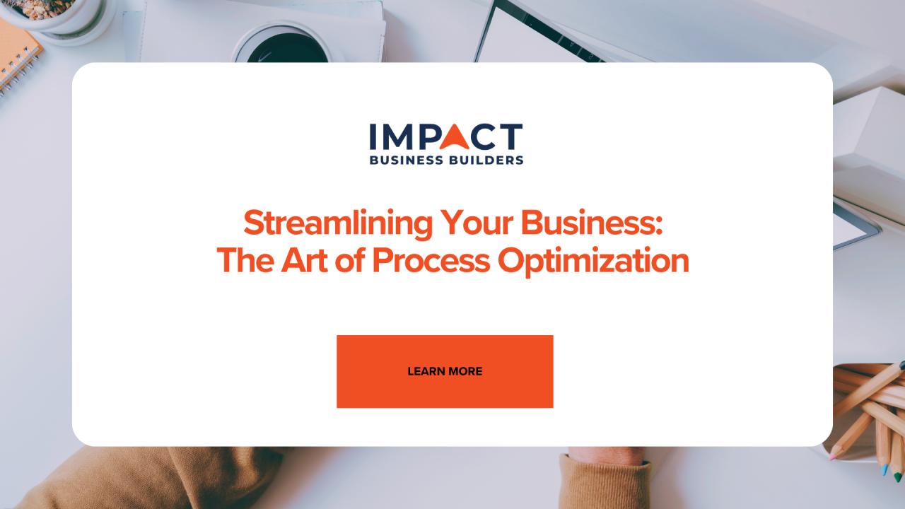 Streamlining Your Business: The Art of Process Optimization Streamlining Your Business: The Art of Process Optimization