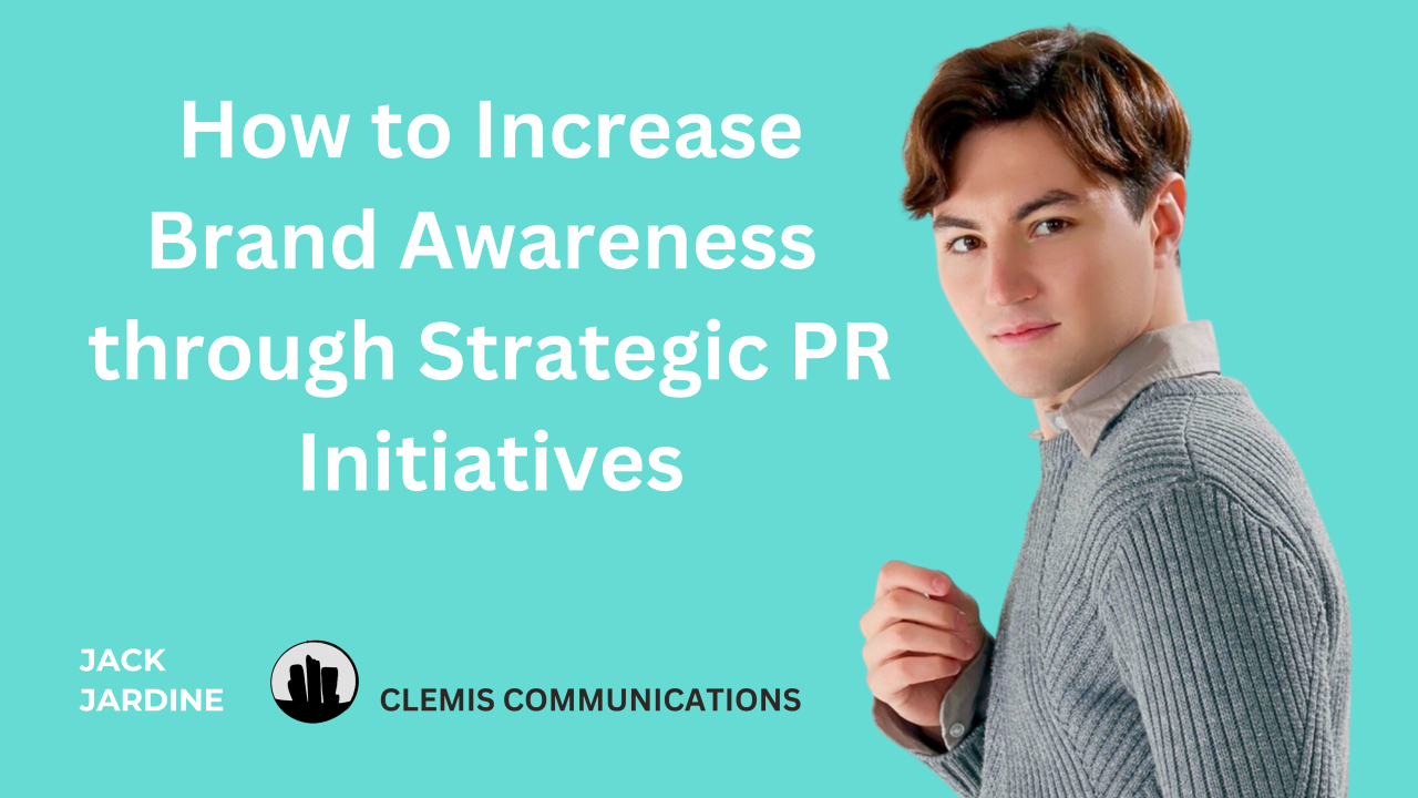 How to Increase Brand Awareness through Strategic PR Initiatives How to Increase Brand Awareness through Strategic PR Initiatives