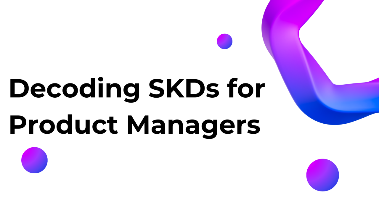 Decoding SDKs for Product Managers Decoding SDKs for Product Managers