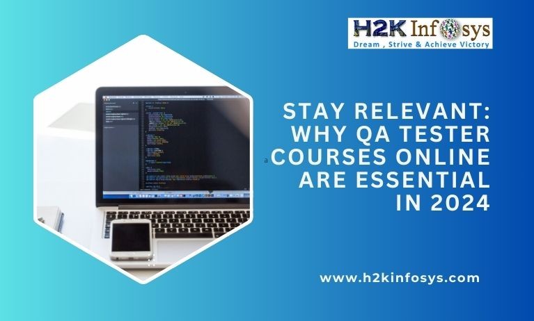 Stay Relevant: Why QA Tester Courses Online Are Essential in 2024 Stay Relevant: Why QA Tester Courses Online Are Essential in 2024