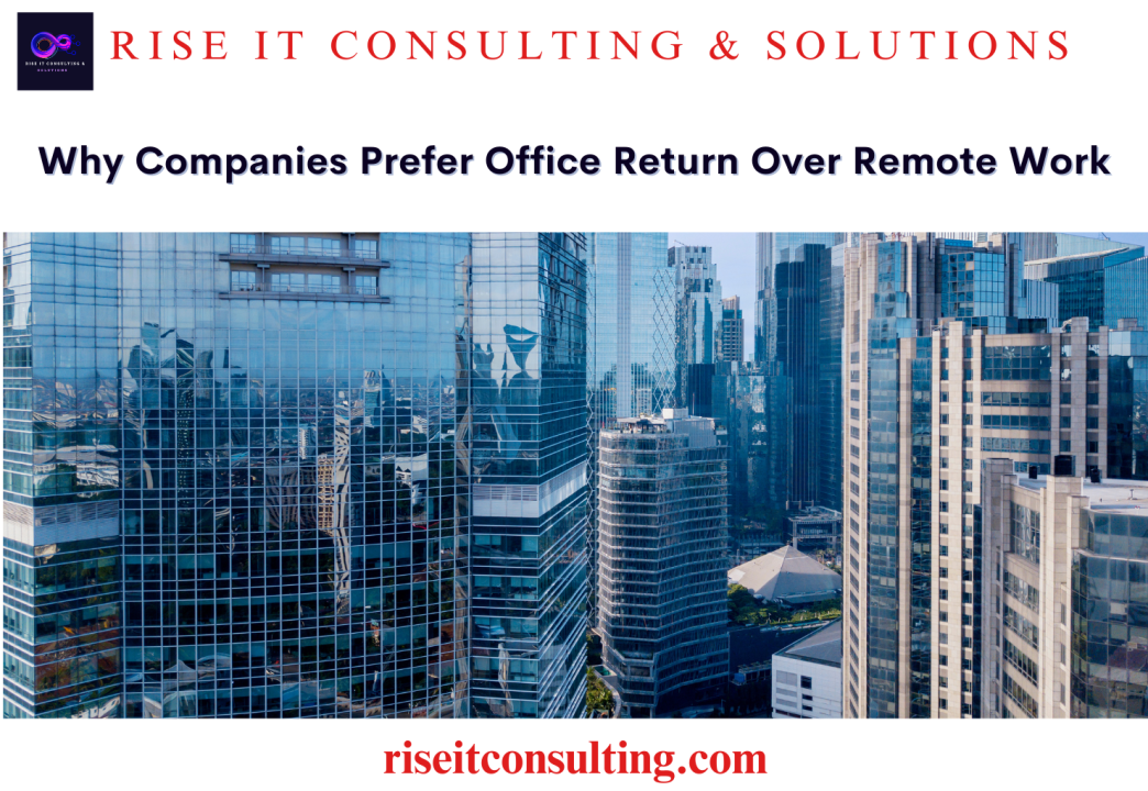 Navigating Challenges: Why Companies Favor Office Return Over Remote Work Navigating Challenges: Why Companies Favor Office Return Over Remote Work