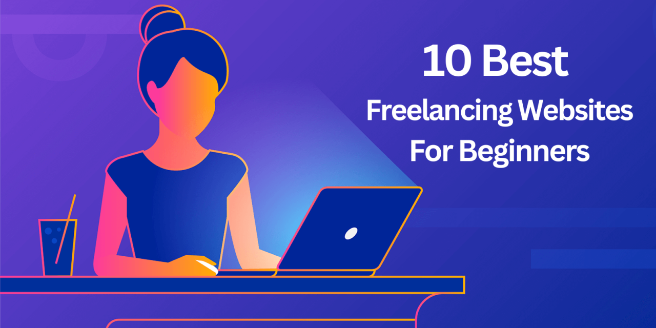10 Best Freelancing Websites For Beginners 10 Best Freelancing Websites For Beginners