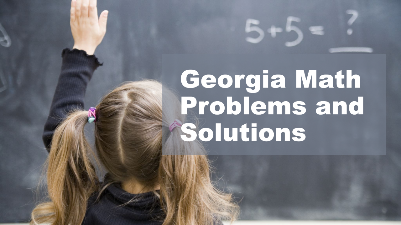 Georgia Math Problems and Solutions Georgia Math Problems and Solutions