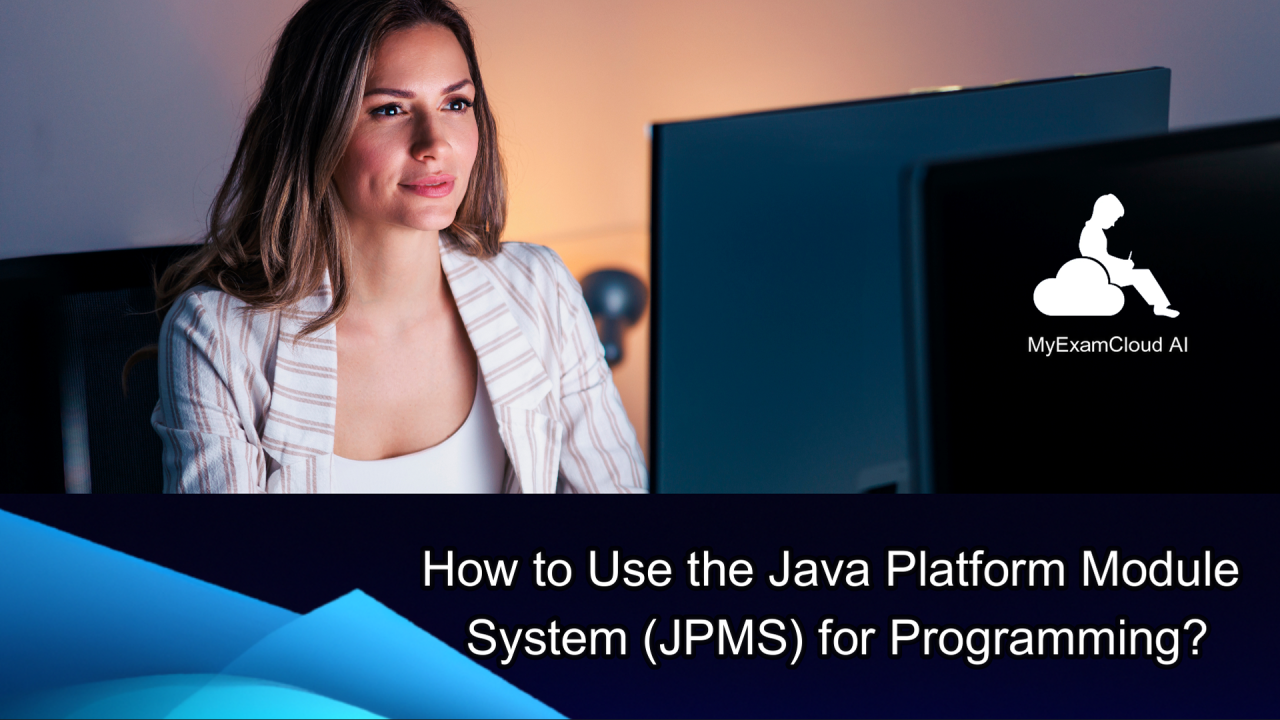 How to Use the Java Platform Module System (JPMS) for Programming? How to Use the Java Platform Module System (JPMS) for Programming?