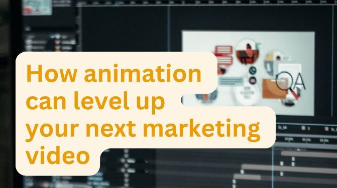 How animation can level up your next marketing video How animation can level up your next marketing video