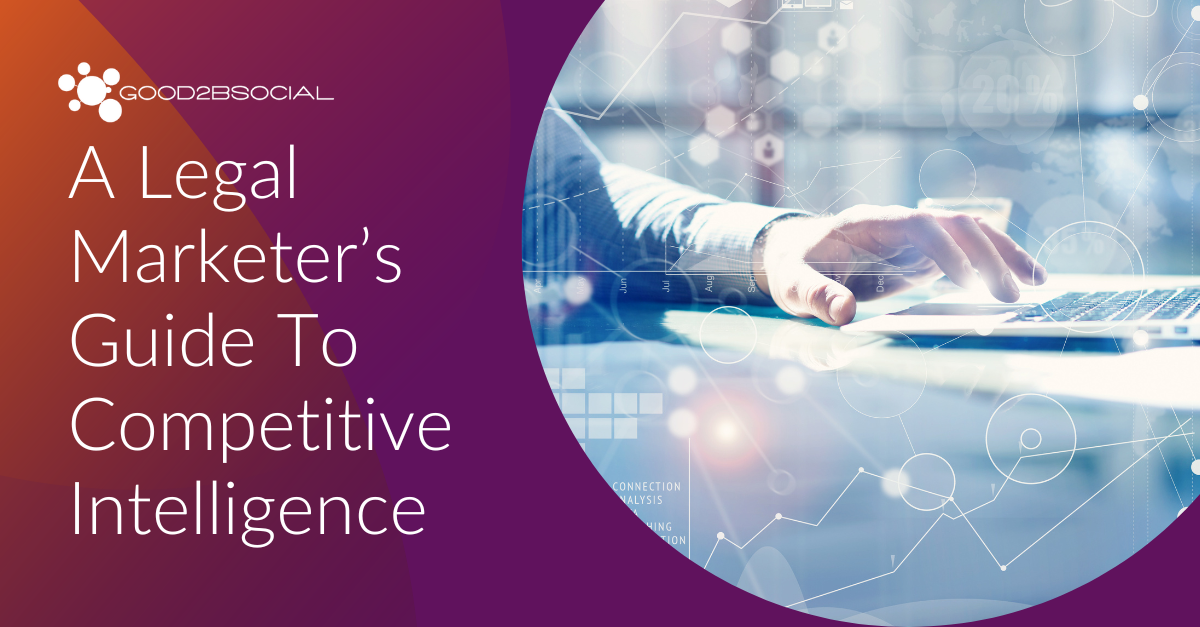 A Legal Marketer’s Guide To Competitive Intelligence A Legal Marketer’s Guide To Competitive Intelligence