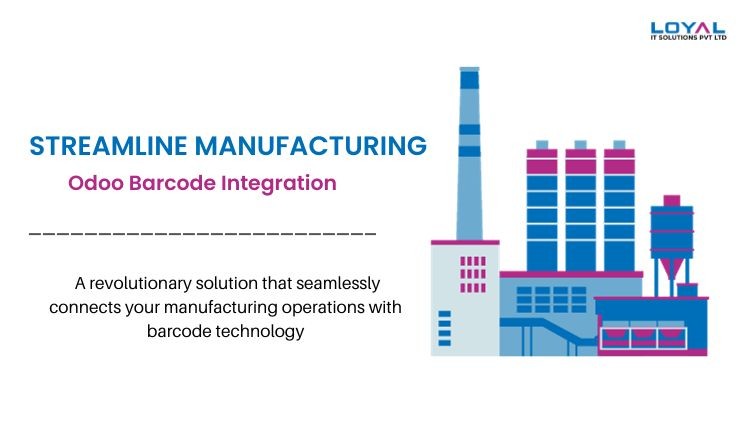 Streamline Your Manufacturing Processes with Odoo Barcode Integration Streamline Your Manufacturing Processes with Odoo Barcode Integration