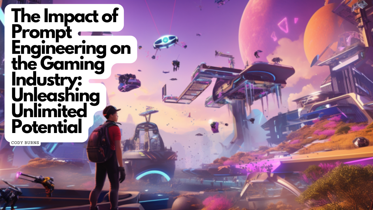 The Impact of Prompt Engineering on the Gaming Industry: Unleashing ... The Impact of Prompt Engineering on the Gaming Industry: Unleashing ...