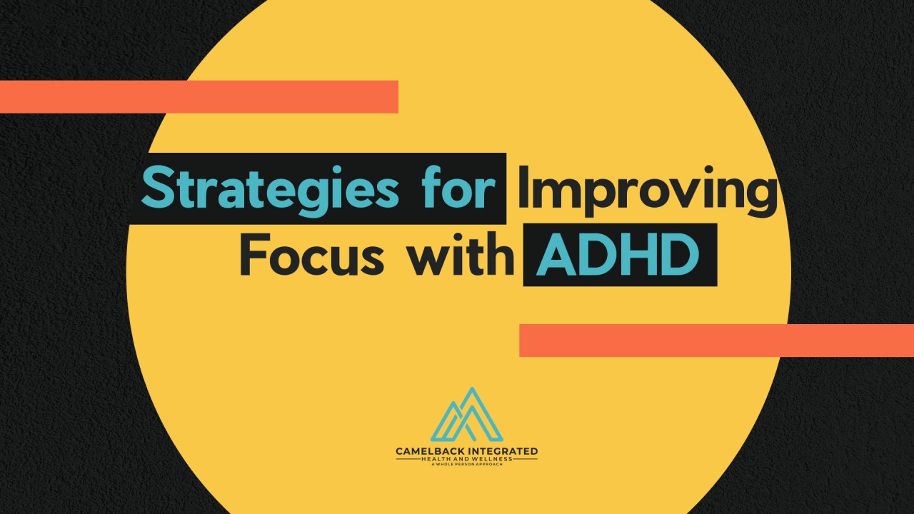 Strategies for Improving Focus with ADHD Strategies for Improving Focus with ADHD