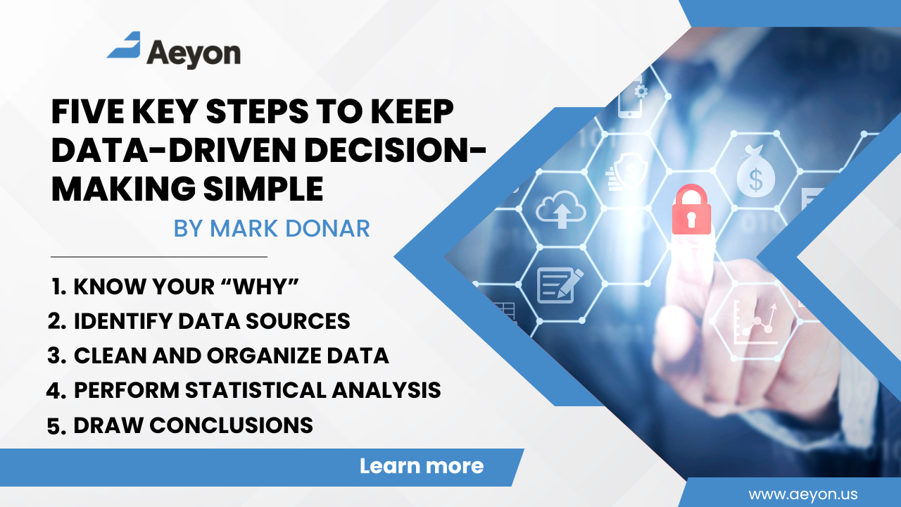Five Key Steps to Keep Data-Driven Decision-Making Simple Five Key Steps to Keep Data-Driven Decision-Making Simple