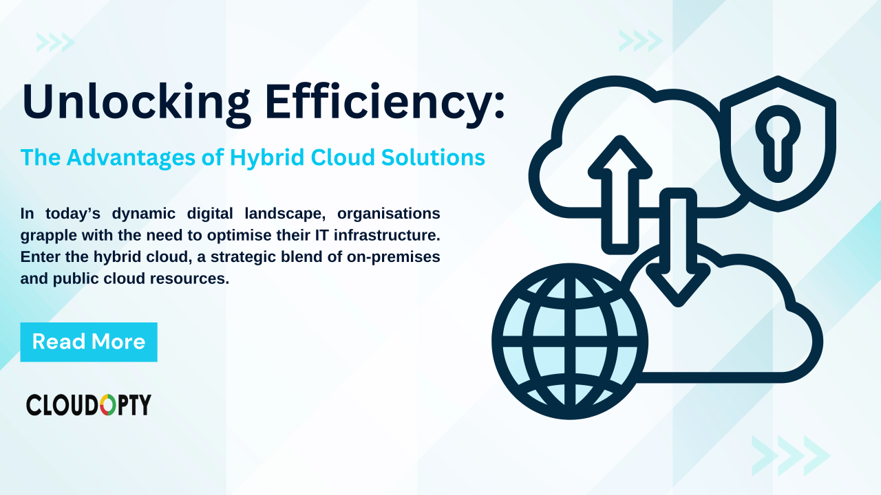 Unlocking Efficiency: The Advantages of Hybrid Cloud Solutions Unlocking Efficiency: The Advantages of Hybrid Cloud Solutions