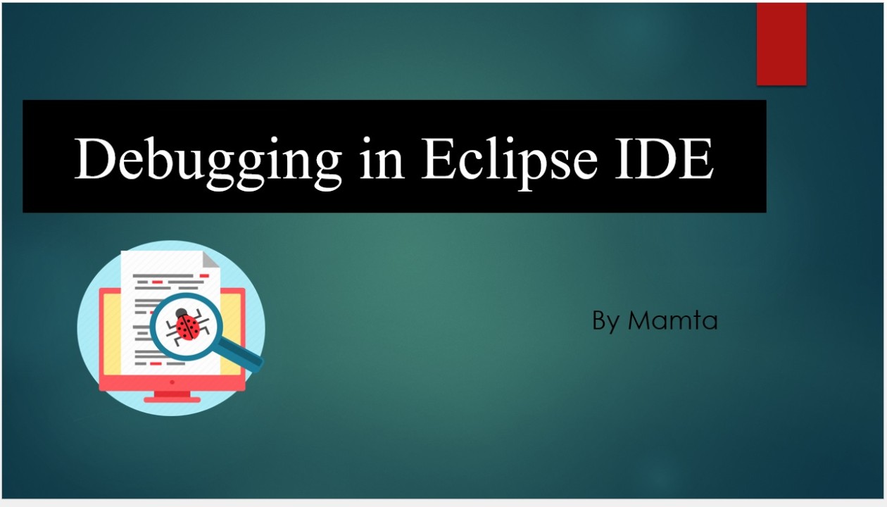 Debugging in Eclipse IDE Debugging in Eclipse IDE