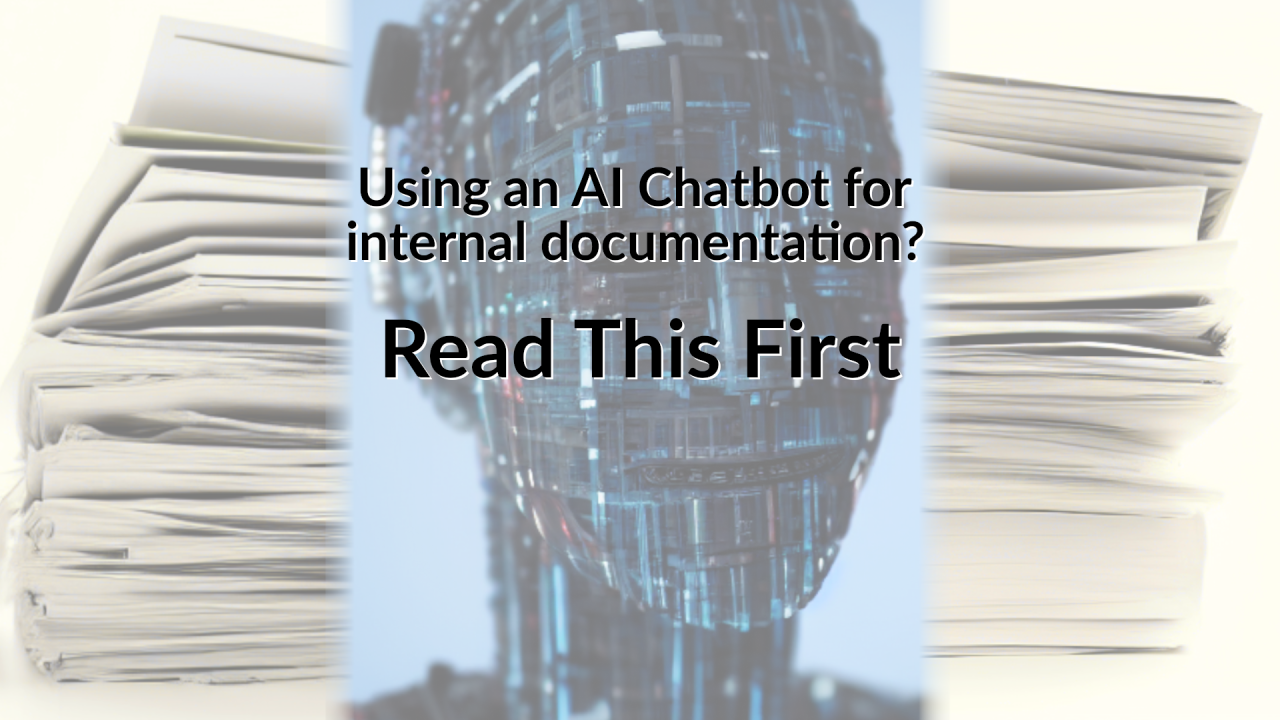 Considerations in using an AI Chatbot for internal documenta Considerations in using an AI Chatbot for internal documenta