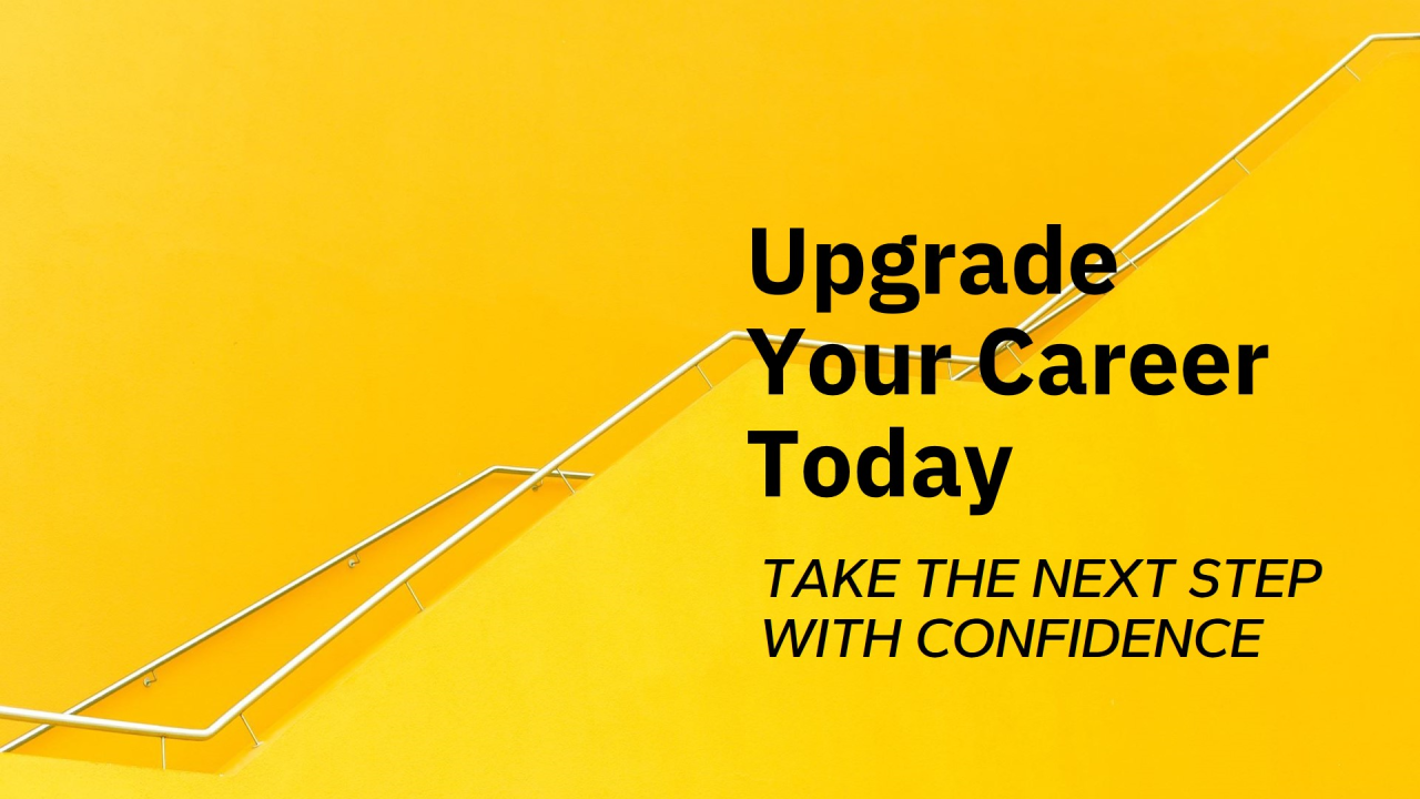 Upgrade Your Career Today Upgrade Your Career Today