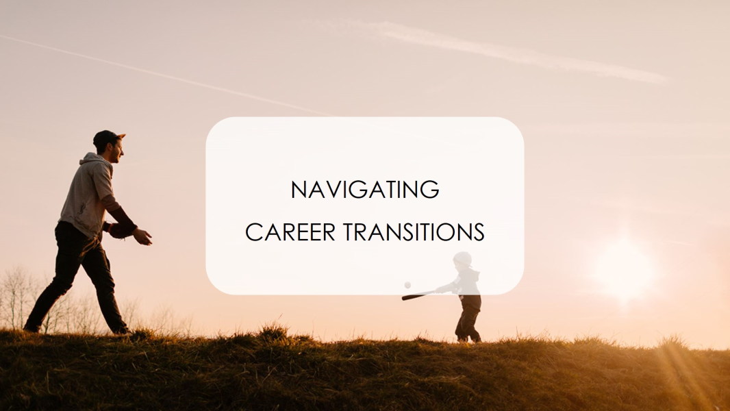 Navigating Career Transitions: Lessons Learned and Strategies for Success Navigating Career Transitions: Lessons Learned and Strategies for Success