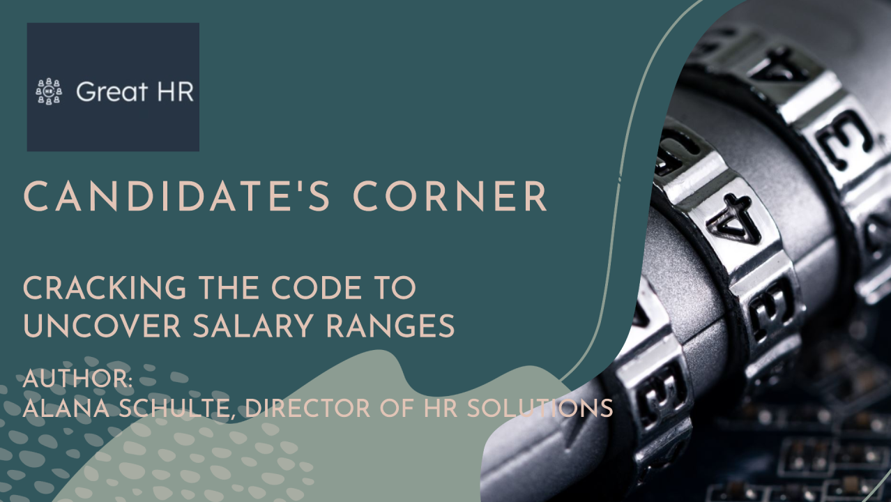 Candidate's Corner: Cracking the Code to Uncover Salary Ranges Candidate's Corner: Cracking the Code to Uncover Salary Ranges