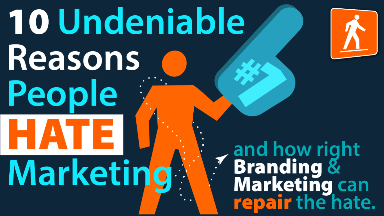 10 Undeniable Reasons People HATE Marketing - and how right Branding ... 10 Undeniable Reasons People HATE Marketing - and how right Branding ...