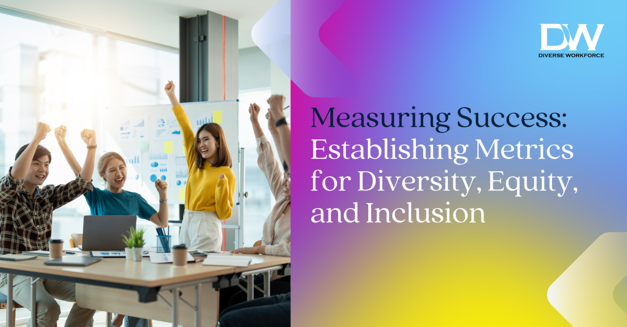 Measuring Success: Establishing Metrics for Diversity, Equity, and ... Measuring Success: Establishing Metrics for Diversity, Equity, and ...