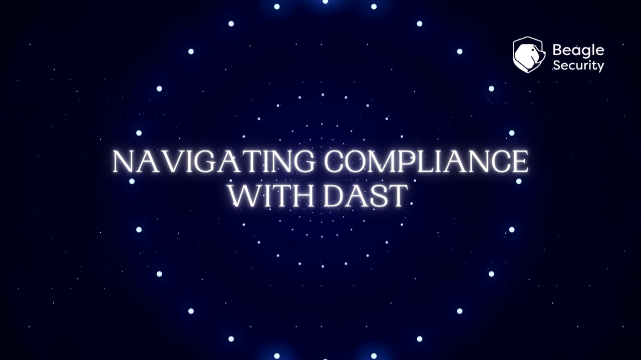 Navigating Compliance With DAST Navigating Compliance With DAST