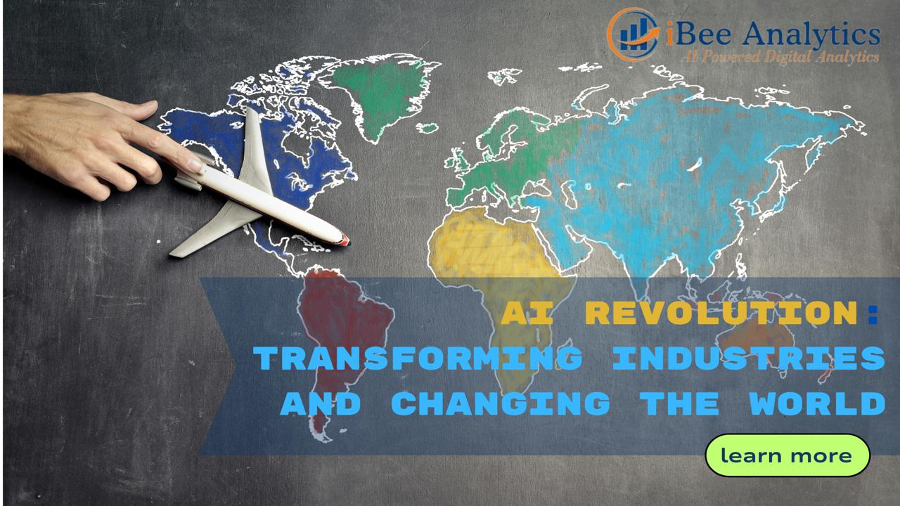 AI REVOLUTION: TRANSFORMING INDUSTRIES AND CHANGING THE WORLD AI REVOLUTION: TRANSFORMING INDUSTRIES AND CHANGING THE WORLD