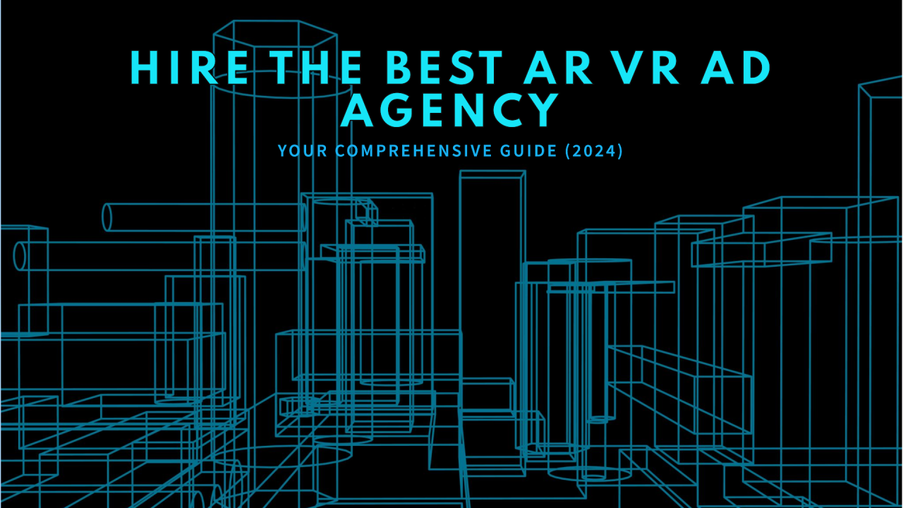 Your Comprehensive Guide to Hiring the Best AR VR Advertising Agency ... Your Comprehensive Guide to Hiring the Best AR VR Advertising Agency ...