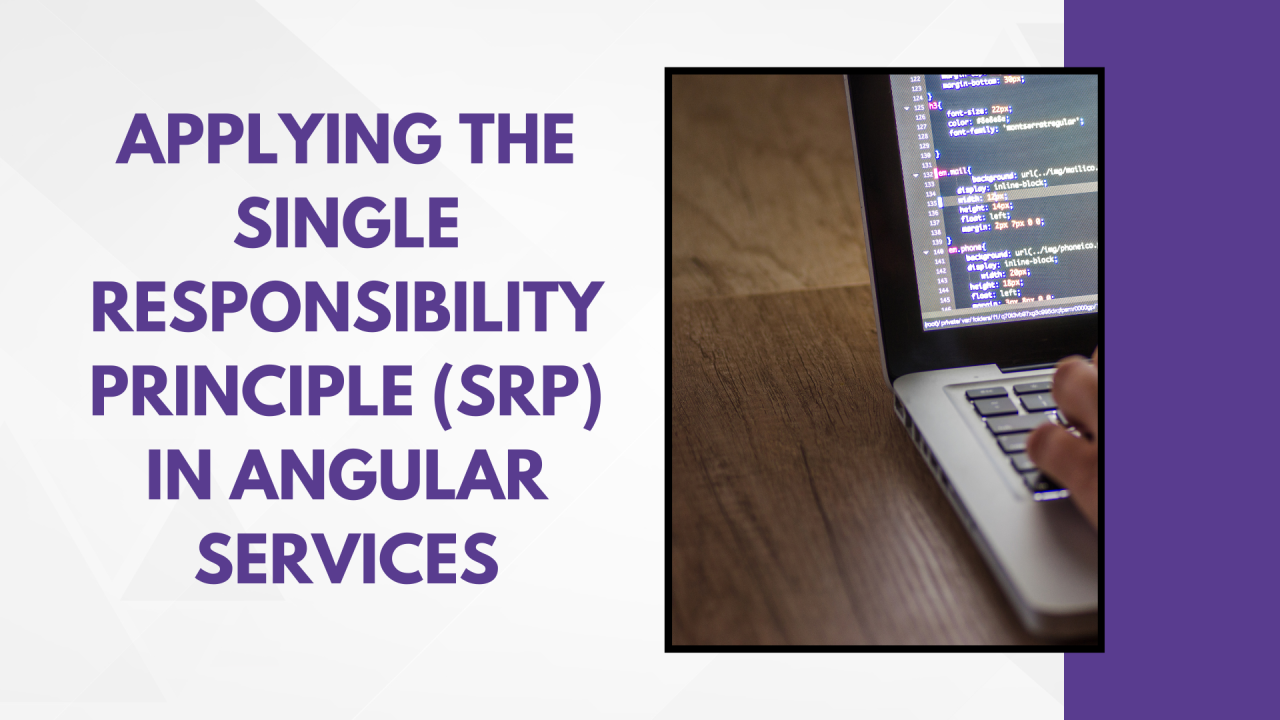 Applying the Single Responsibility Principle (SRP) in Angular services Applying the Single Responsibility Principle (SRP) in Angular services