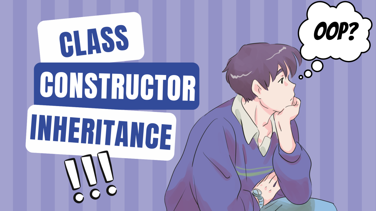 Class, Constructor, and Inheritance - OOP Class, Constructor, and Inheritance - OOP