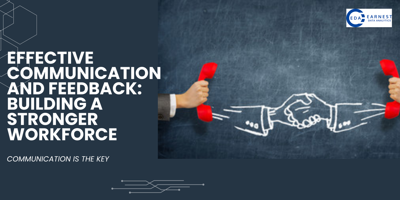 Effective Communication and Feedback: Building a Stronger Workforce Effective Communication and Feedback: Building a Stronger Workforce