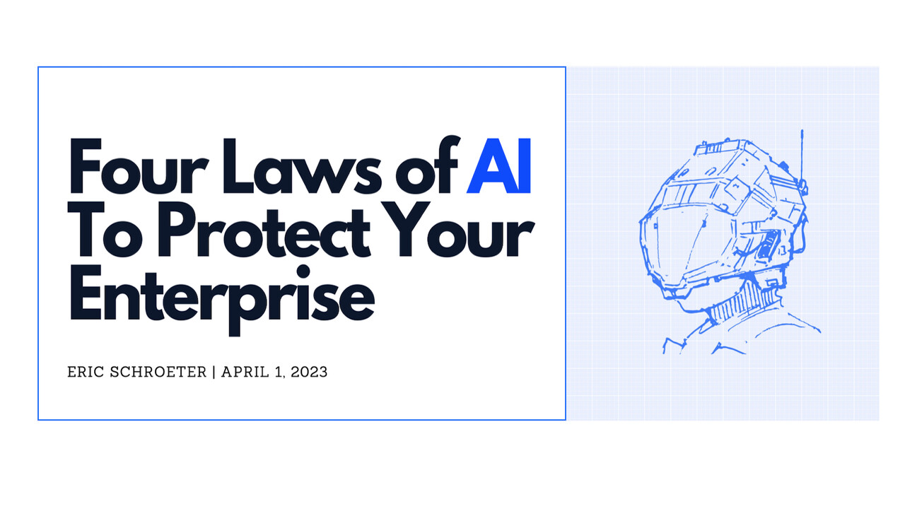 4 Laws of AI To Protect Your Enterprise 4 Laws of AI To Protect Your Enterprise