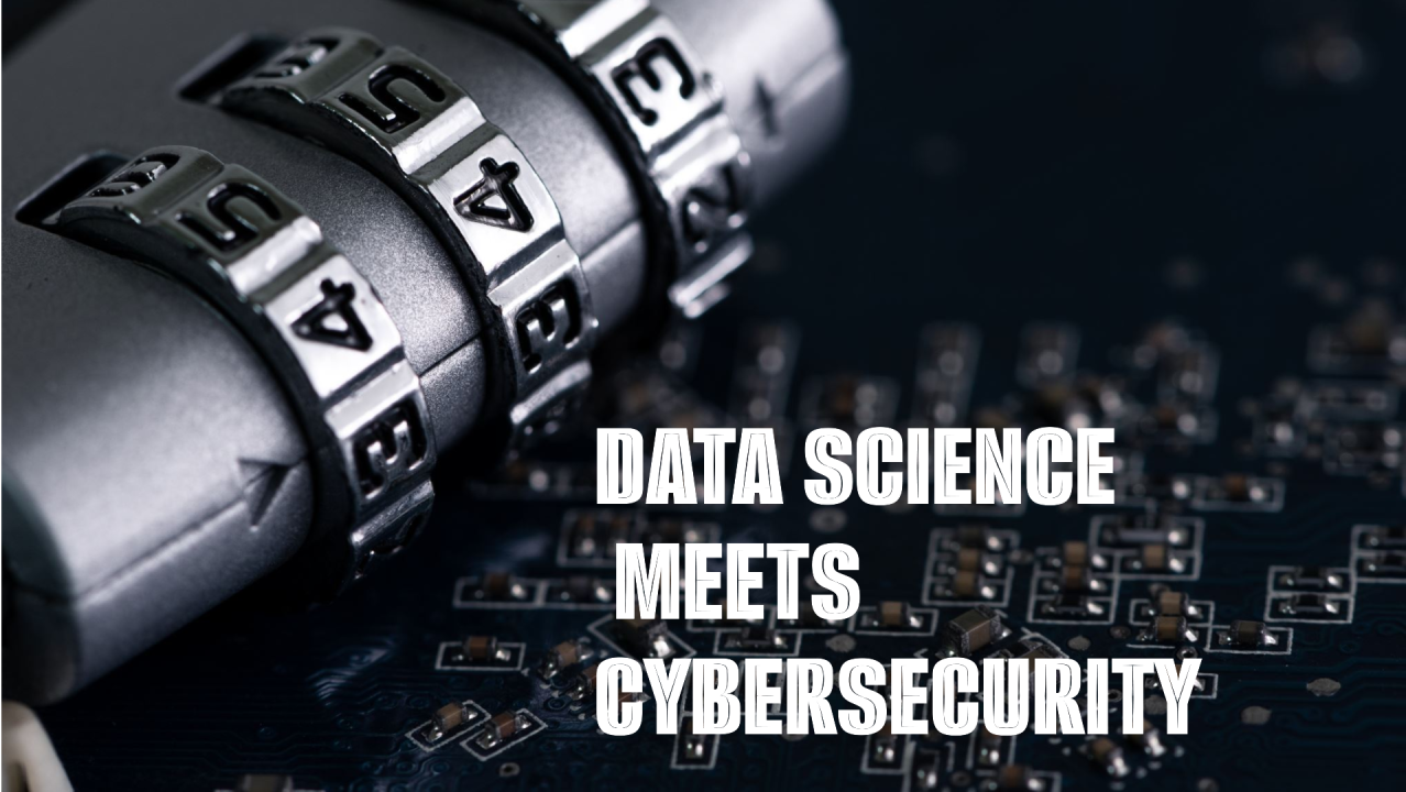 BLOG :- 6 Exploring the Intersection of Data Science and Cybersecurity. BLOG :- 6 Exploring the Intersection of Data Science and Cybersecurity.