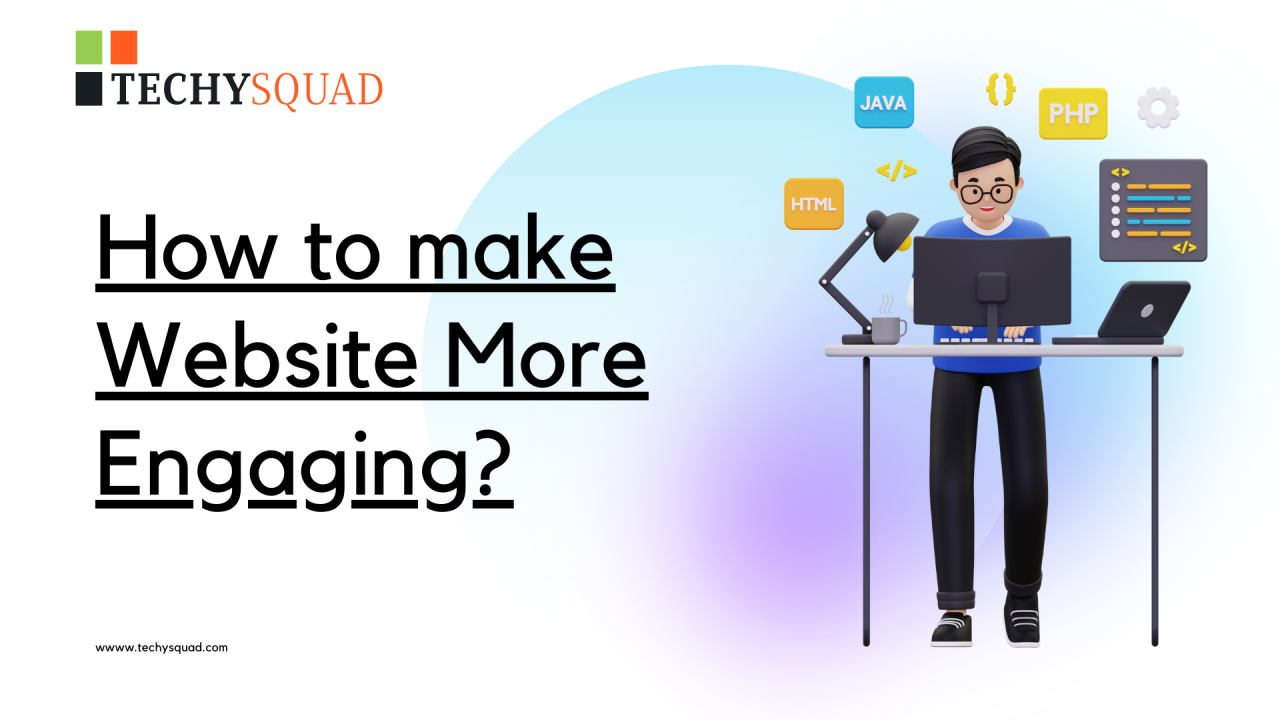 How to make Website More Engaging? How to make Website More Engaging?