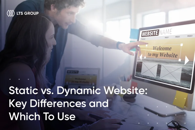 Static Vs Dynamic Website: Key Differences And Which To Use Static Vs Dynamic Website: Key Differences And Which To Use