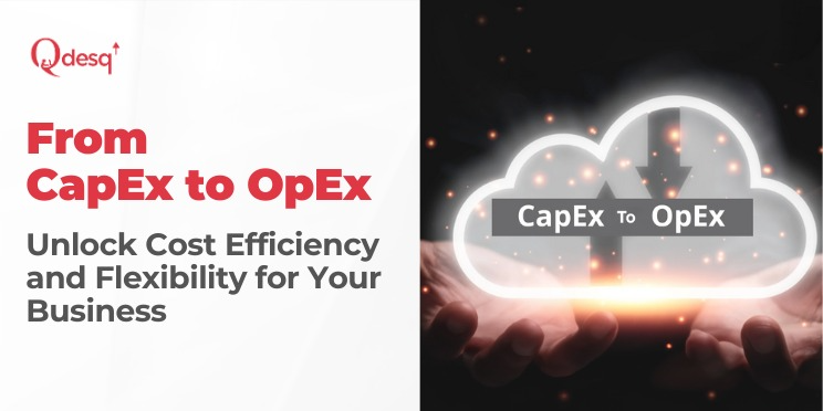 CapEx to OpEx | Unlocking Cost Efficiency For Your Business CapEx to OpEx | Unlocking Cost Efficiency For Your Business